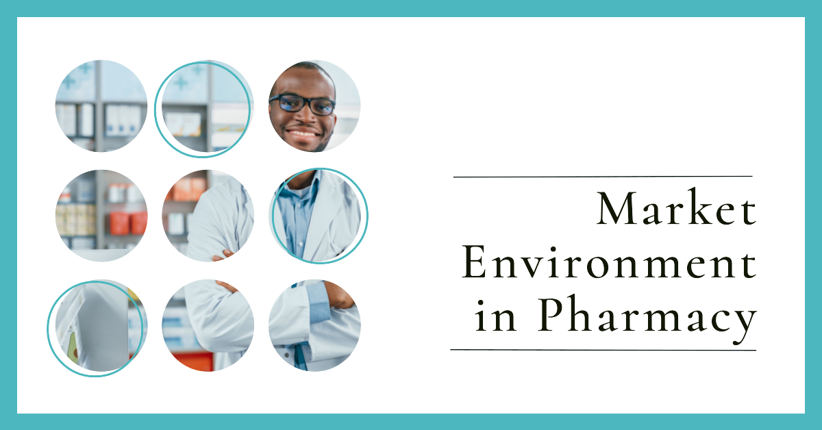 Navigating the Market Environment of a Pharmacy: Understanding Macro ...