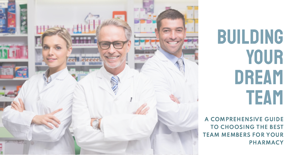 Choosing the Best Team Members for Your Pharmacy: A Comprehensive Guide ...